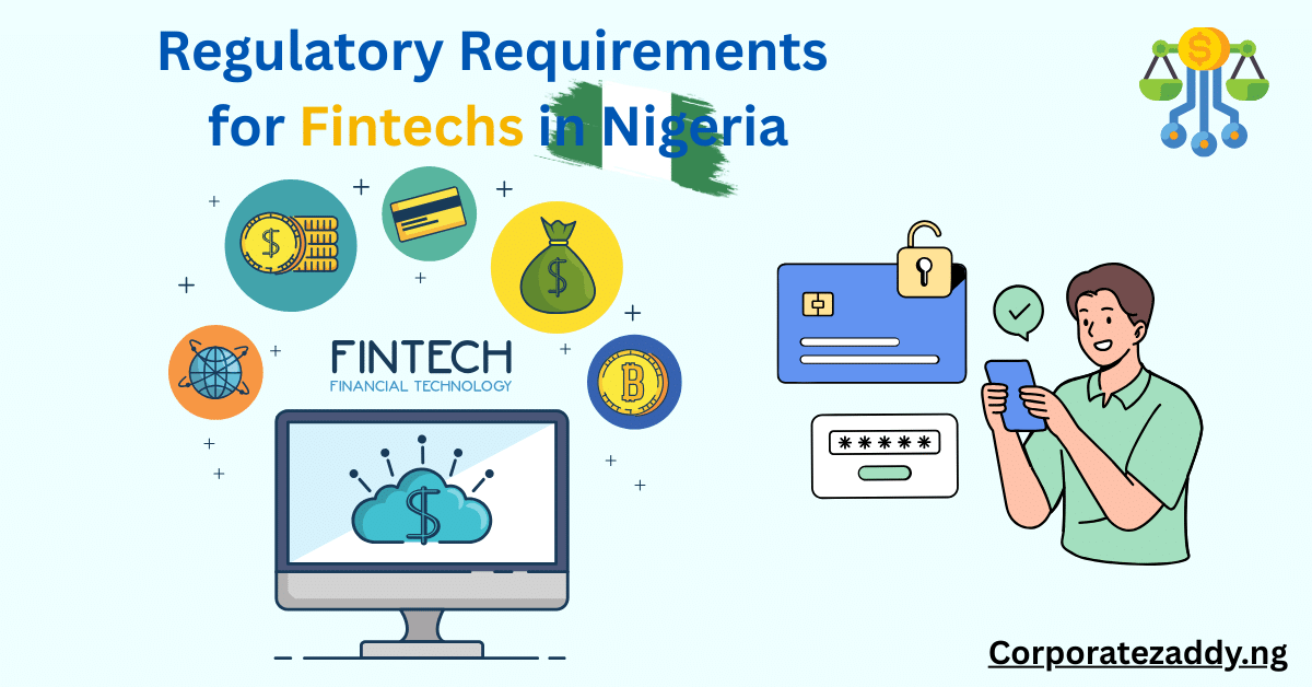 Regulatory Requirements for Fintechs in Nigeria - Corporate Zaddy